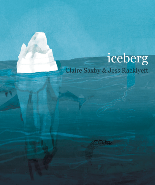 Iceberg by Claire Saxby, illustrated by Jess Racklyeft