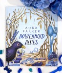 BOWERBIRD BLUES by Aura Parker