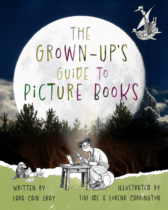 The Grown-Up’s Guide to Picture Books by Lara Cain Gray ill. Lorena ...